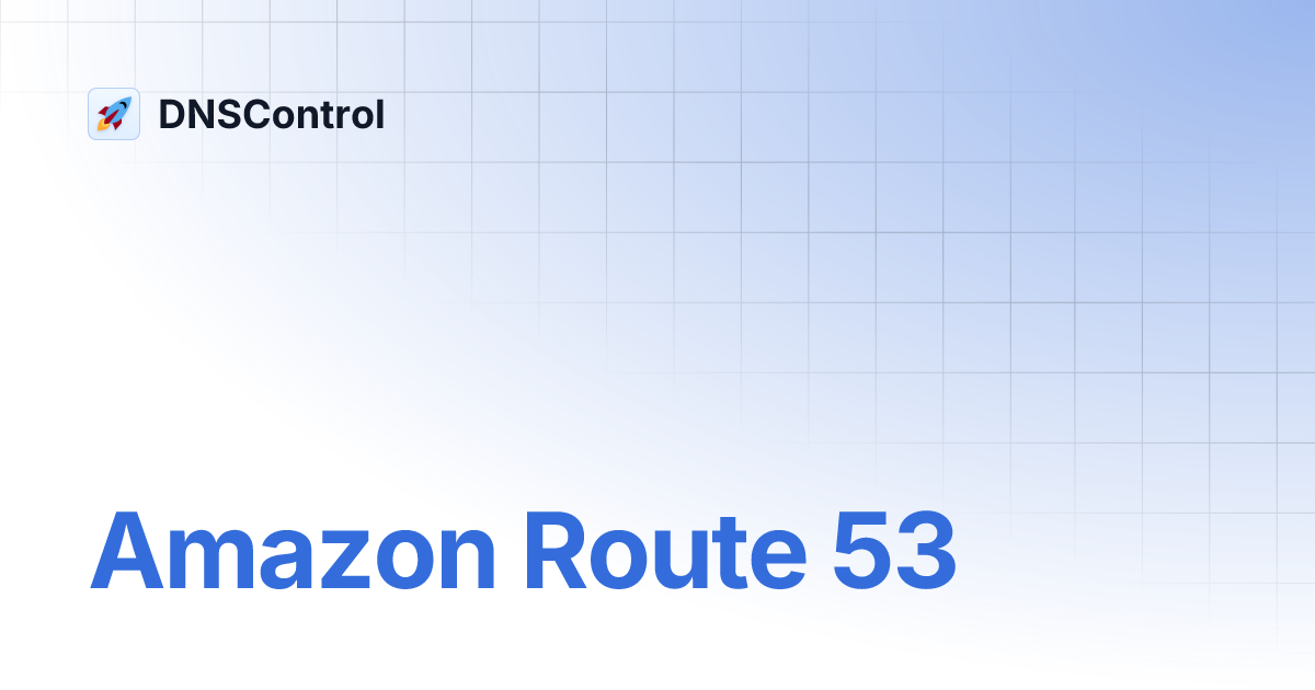 Amazon Route 53 | DNSControl