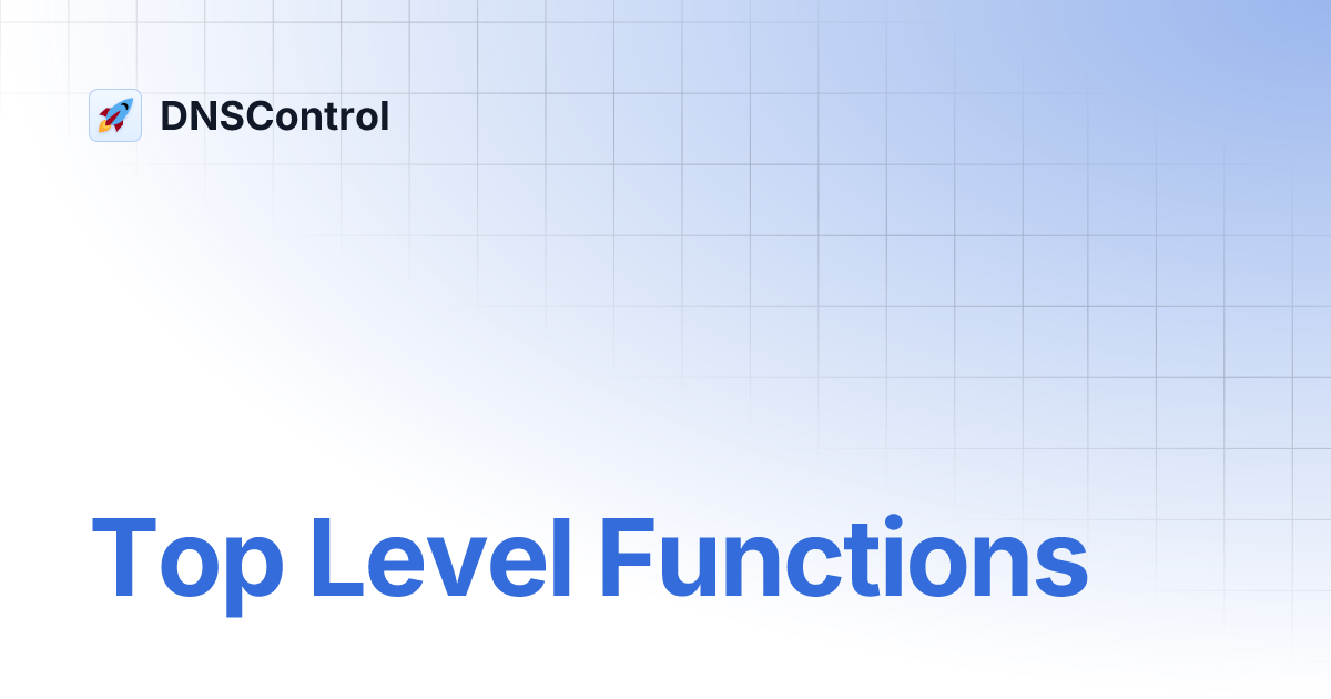 Top Level Functions | DNSControl