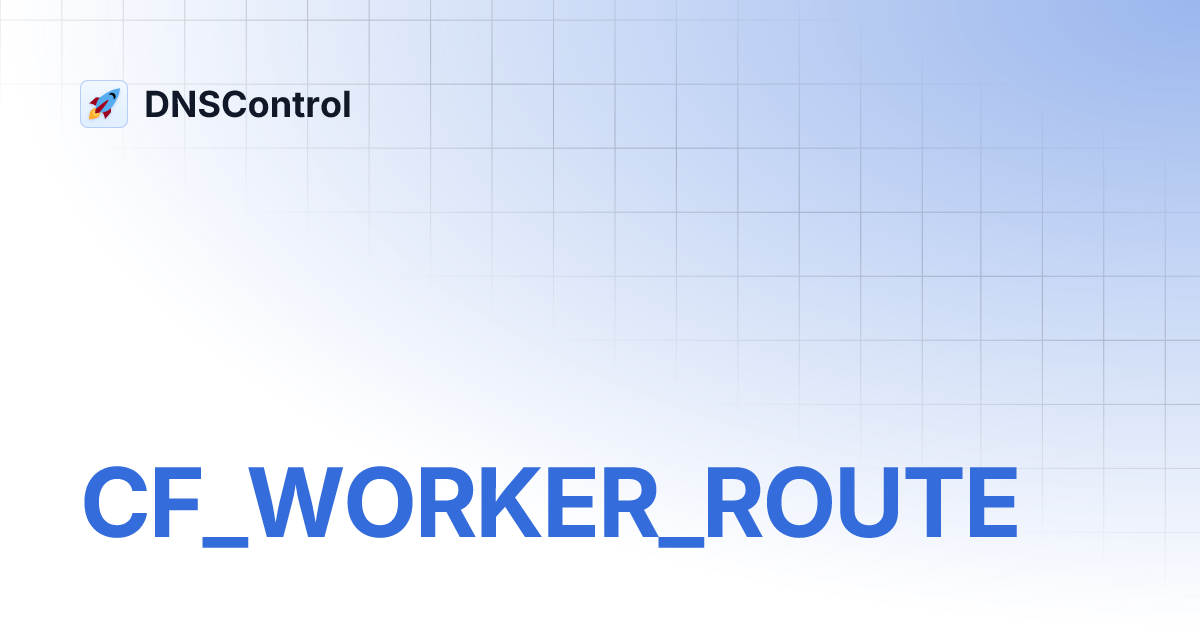 CF_WORKER_ROUTE | DNSControl