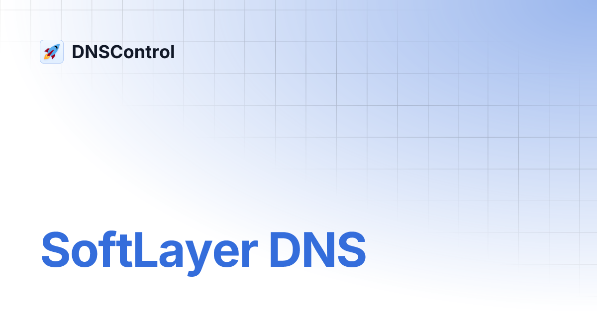 SoftLayer DNS | DNSControl