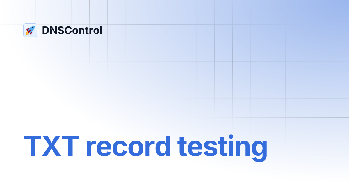 TXT record testing | DNSControl