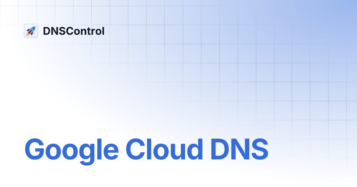 Google Cloud DNS | DNSControl