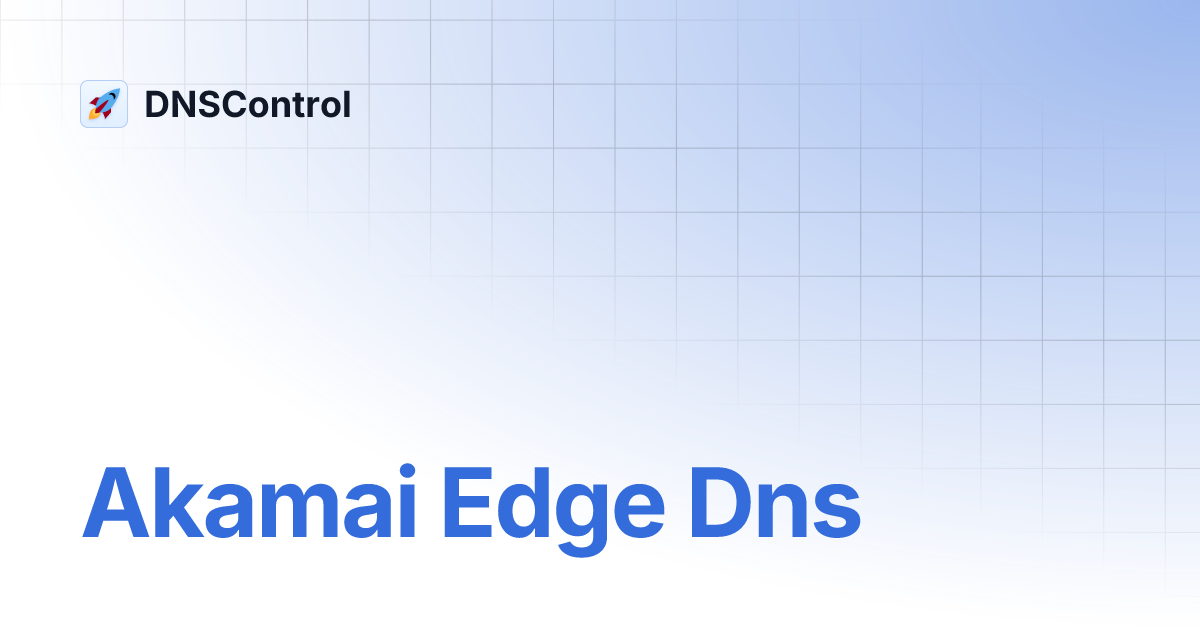 Akamai Edge Dns | DNSControl