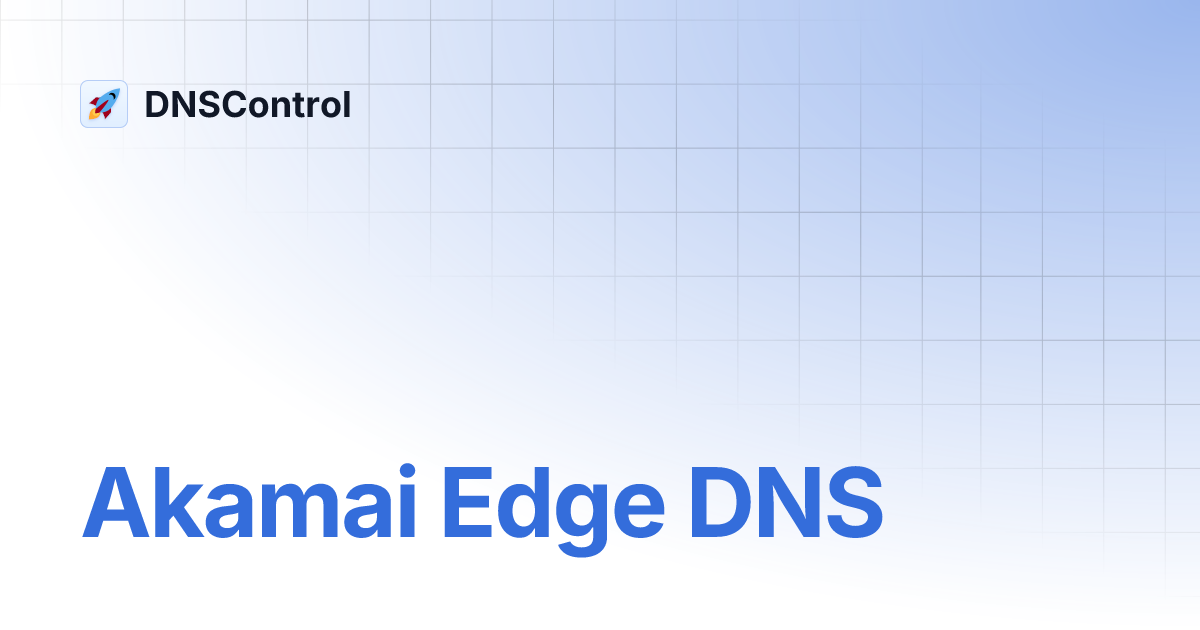 Akamai Edge DNS | DNSControl