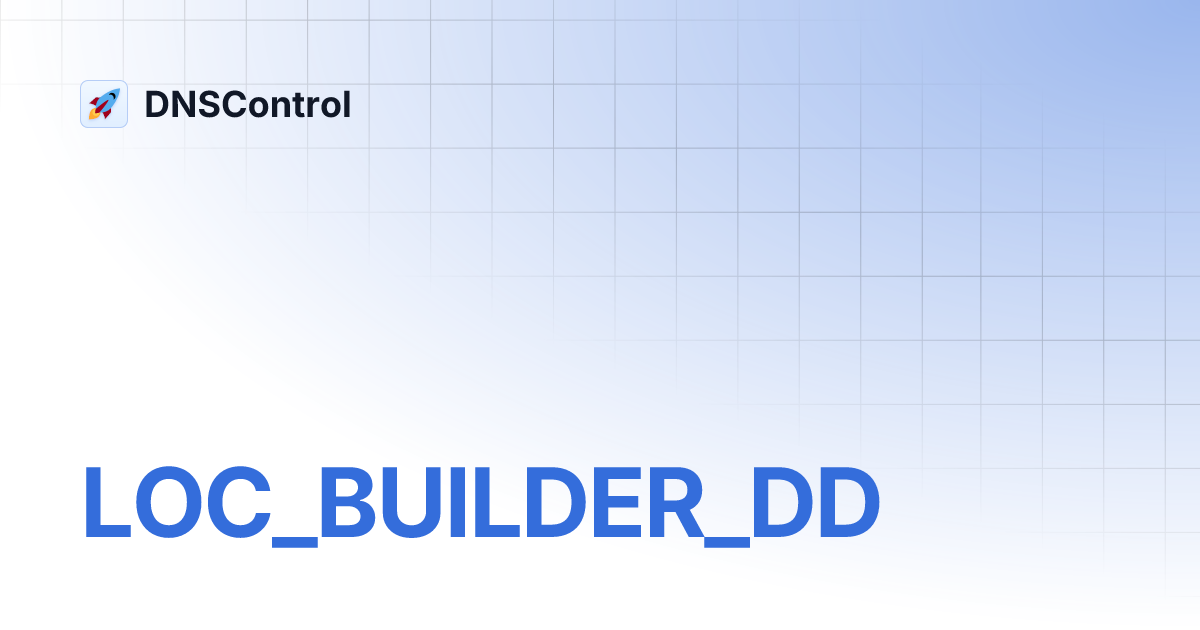 LOC_BUILDER_DD | DNSControl