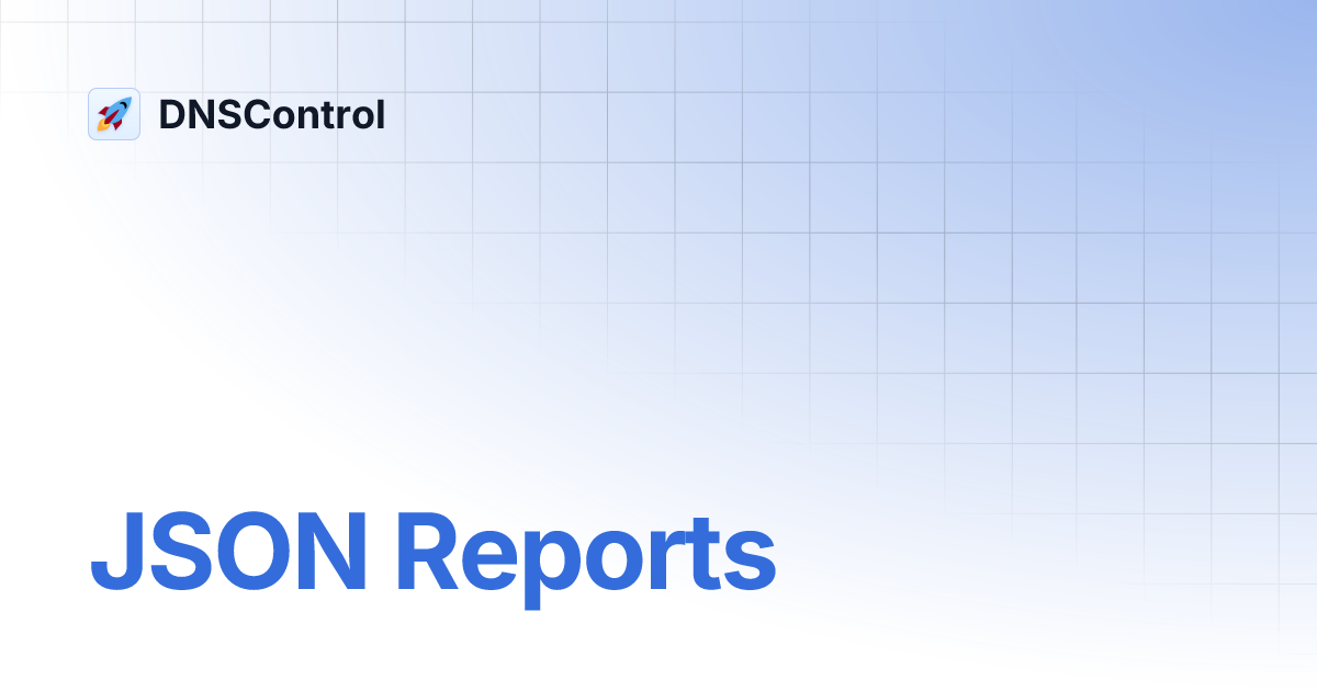 JSON Reports | DNSControl